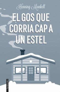 Libro El gos que Corria cap a un Estel De Henning Mankell - Buscalibre