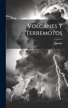 Libro Volcanes y Terremotos De Zurcher - Buscalibre