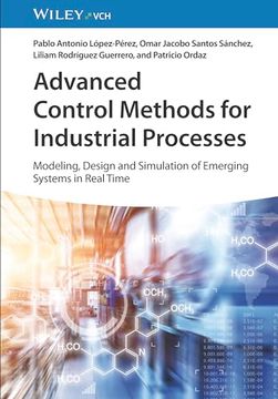 Libro Advanced Control Methods for Industrial Processes: Modeling, Design and Simulation of ...