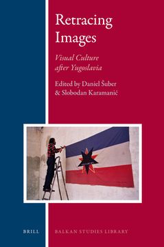Libro Retracing Images: Visual Culture After Yugoslavia De Suber ...