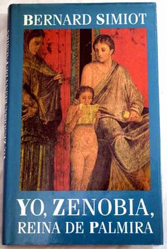 Libro Yo, Zenobia, reina de Palmira De Simiot, Bernard - Buscalibre Chile
