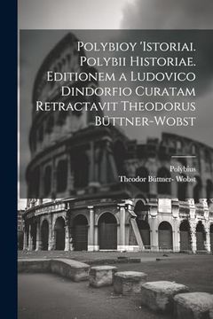 Libro Polybioy 'istoriai. Polybii Historiae. Editionem a Ludovico ...