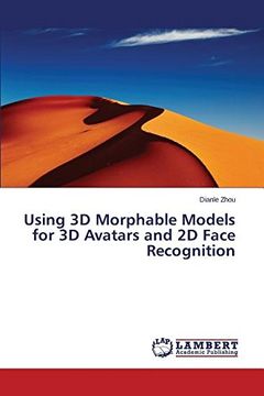 Libro Using 3D Morphable Models for 3D Avatars and 2D Face Recognition De Zhou Dianle - Buscalibre