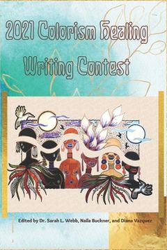 Libro 2021 Colorism Healing Writing Contest (en Inglés) De Buckner ...