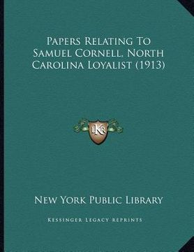Libro papers relating to samuel cornell, north carolina loyalist (1913 ...
