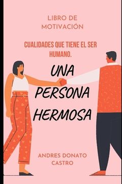 Libro Una Persona Hermosa: Cualidades Que Tiene El Ser Humano. De ...