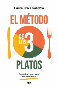 Libro EL METODO DE LOS 3 PLATOS De LAURA PEREZ NAHARRO - Buscalibre