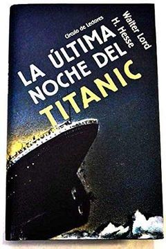 Libro La Ultima Noche del Titanic Informe de un Superviviente De Walter ...