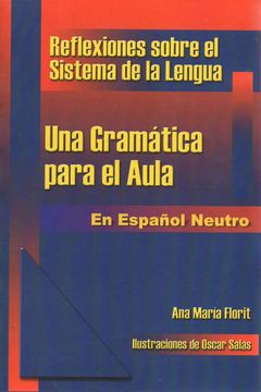 Libro Reflexiones sobre el sistema de la lengua: una gramática para el ...