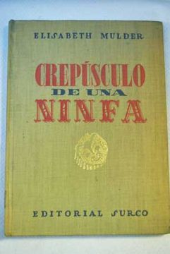 Libro Crepúsculo De Una Ninfa De Elisabeth Mulder - Buscalibre
