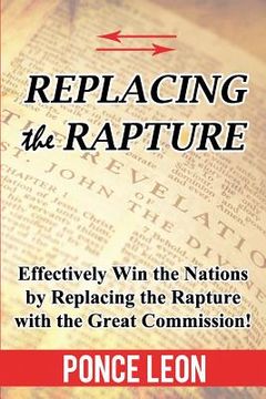 Libro Replacing the Rapture: Effectively Win the Nations by Replacing ...