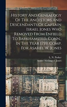 Libro History and Genealogy of the Ancestors and Descendants of Captain Israel Jones who Removed ...