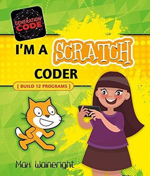 Libro I'm a Scratch Coder (Generation Code) De Max Wainewright - Buscalibre