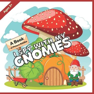Libro I Spy With My Gnomies: A Book of Picture Riddles (Color Interior ...
