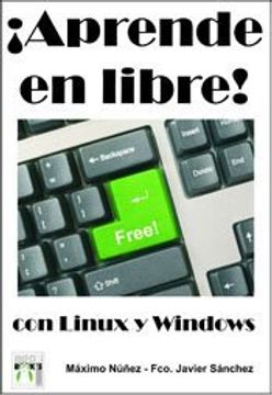 Libro aprende en libre con linux y windows De ancisco javier sánchez rodríguez máximo núñez ...