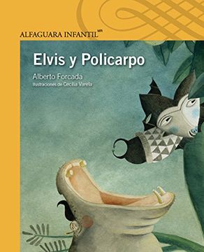 Libro Elvis Y Policarpo De Alberto Forcada - Buscalibre