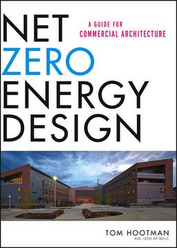 Libro Net Zero Energy Design: A Guide For Commercial Architecture De Thomas Hootman - Buscalibre