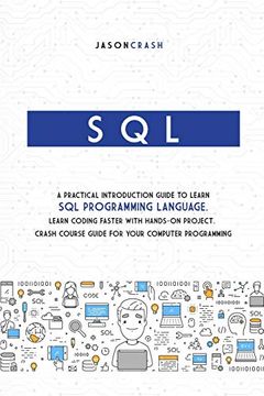 Libro Sql: A Practical Introduction Guide to Learn sql Programming Language. Learn Coding Faster ...