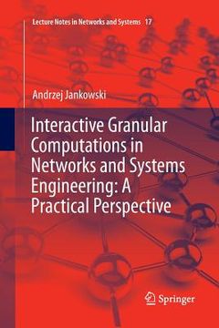 Libro Interactive Granular Computations in Networks and Systems Engineering: A Practical ...