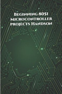 Libro Beginning 8051 Microcontroller projects Handson: Edge Avoiding Robot, Attendance System ...