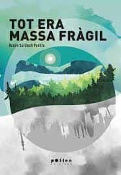 Libro Tot era Massa Fragil De Ruben Suriñach Padilla - Buscalibre