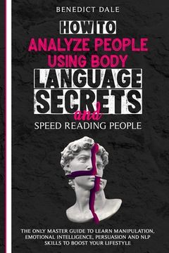 Libro How to Analyze People Using Body Language Secrets and Speed-Reading People: The Only ...