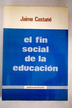 Libro El fin social de la educación: bases para una antropología ...