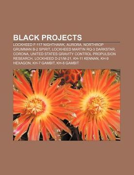 Libro black projects: lockheed f-117 nighthawk, aurora, northrop ...