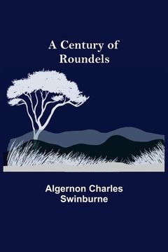 Libro A Century of Roundels (en Inglés) De Charles Swinburne, Algernon ...