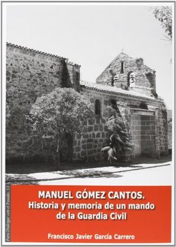 Libro Manuel Gómez Cantos. Historia y Memoria de un Mando de la Guardia ...