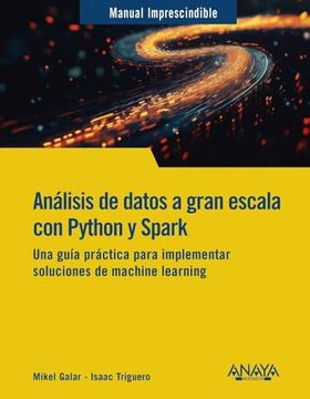Libro Análisis de Datos a Gran Escala con Python y Spark De Mikel Galar; Isaac Triguero - Buscalibre