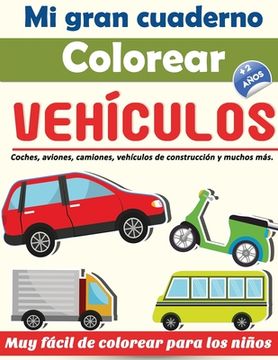 Libro Mi gran cuaderno: Colorear vehículos 2 años - Coches, aviones ...