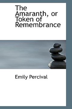 Libro the amaranth, or token of remembrance De emily percival - Buscalibre
