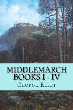 Libro Middlemarch - Books I - IV De George Eliot - Buscalibre