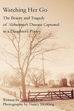 Libro Watching Her Go: The Beauty and Tragedy of Alzheimer's Disease ...