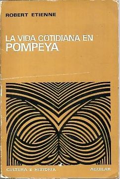 Libro La Vida Cotidiana En Pompeya De Robert Etienne - Buscalibre