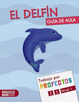 Libro Proyecto Nivel 1 - El Delfín - Guía de Aula De Estel Baldó; Rosa ...