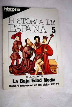 Libro La Baja Edad Media: Crisis y renovación en los siglos XIV-XV, Valdeón, Julio, ISBN ...