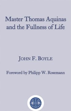 Libro Master Thomas Aquinas and the Fullness of Life De Boyle, John F ...