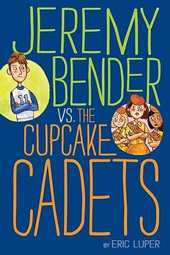 Libro Jeremy Bender vs. the Cupcake Cadets (en Inglés) De Luper, Eric ...