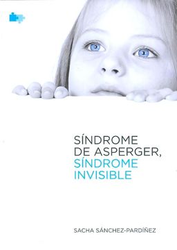 Libro Sindrome de Asperger Sindrome Invisible De Sacha Sanchez Pardiñez ...