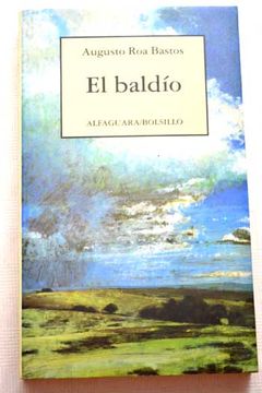 Libro El Baldío De Augusto Roa Bastos - Buscalibre
