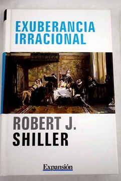 Libro Exuberancia irracional, Shiller, Robert J., ISBN 51698510 ...