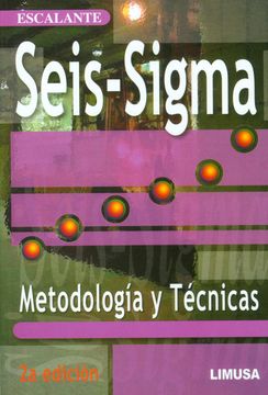 Libro Seis Sigma. Metodologia y Tecnicas. 2da Edicion De Escalante ...