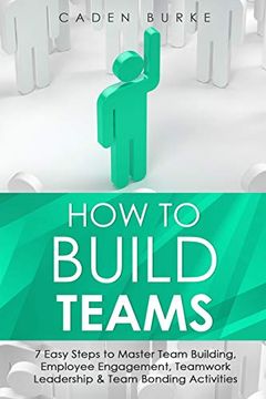 Book How to Build Teams: 7 Easy Steps to Master Team Building, Employee ...