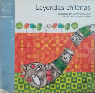 Libro LEYENDAS CHILENAS BY JAIME QUEZADA De JAIME QUEZADA (ILUSTRACIONES DE PALOMA VALDIVIA ...
