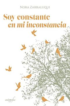 Libro Soy Constante en mi Inconstancia De Nora Zarraluqui - Buscalibre