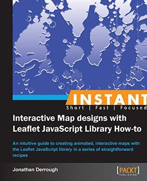 Libro Instant Designing Interactive Maps Using Leaflet Javascript Library How-To De Jonathan ...