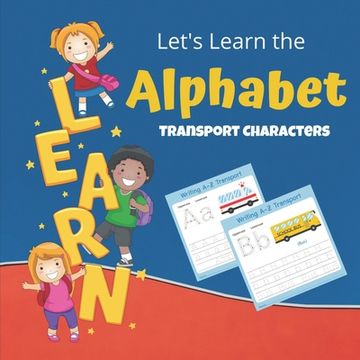 Libro Let's learn The Alphabet Transport Characters: LEARN THE ALPHABET ...