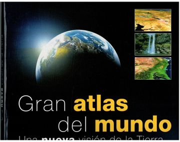 Libro Gran Atlas del Mundo: Una Nueva Visión de la Tierra. Mapas, Fotos ...